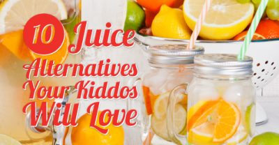 10 Juice Alternatives Your Kiddos Will Love - Country Home Learning Center